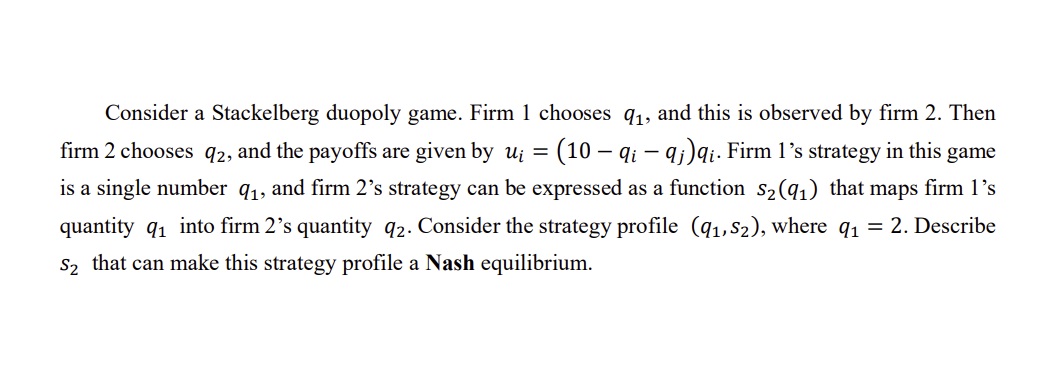 Solved Consider a Stackelberg duopoly game. Firm 1 ﻿chooses | Chegg.com