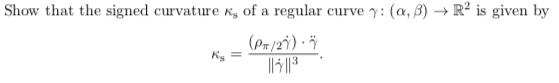 Solved Show that the signed curvature κs of a regular curve | Chegg.com