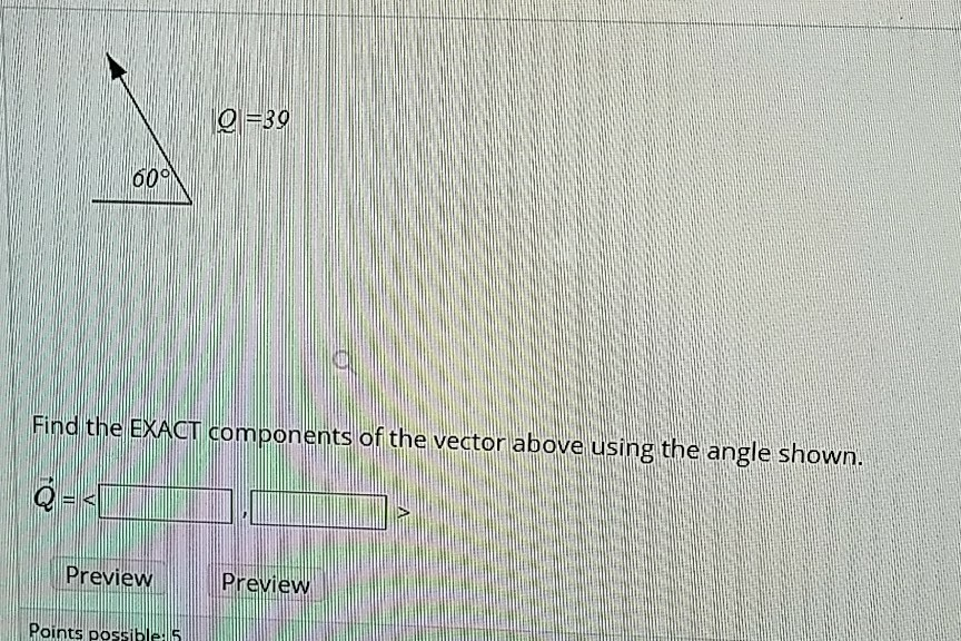 Solved Q=39 000 Find the EXACT components of the vector | Chegg.com