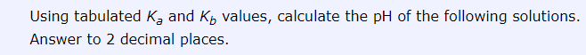 Solved Using tabulated K, and Ko values, calculate the pH of | Chegg.com