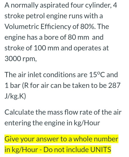 Solved A normally aspirated four cylinder, 4 stroke petrol | Chegg.com