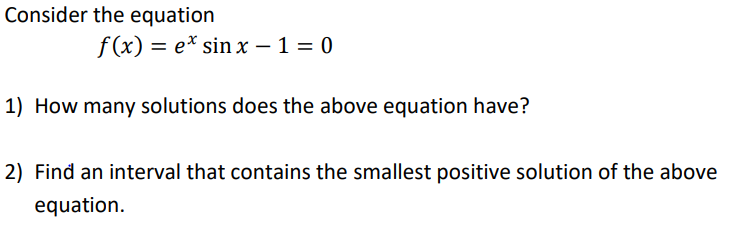Solved Consider the equation f(x)=exsinx−1=0 1) How many | Chegg.com