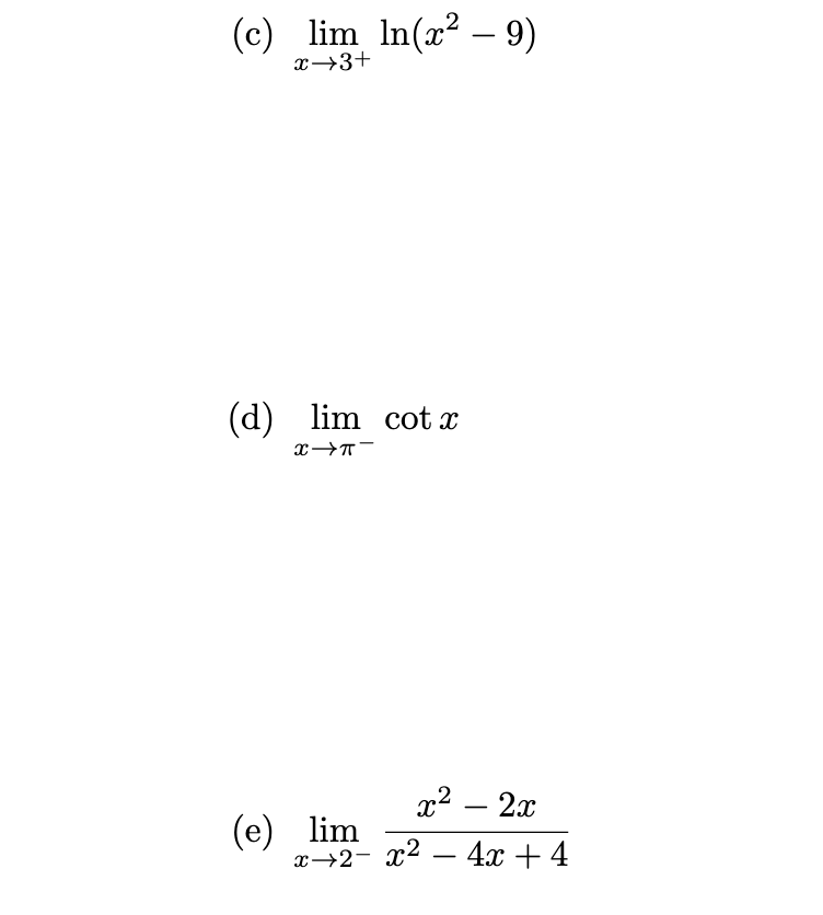 Solved limx→3+ln(x2−9) limx→π−cotx limx→2−x2−4x+4x2−2x | Chegg.com