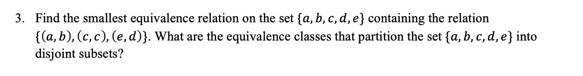 Solved 3. Find the smallest equivalence relation on the set | Chegg.com