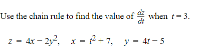 Solved Use the chain rule to find the value of dtdz when | Chegg.com