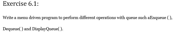 Solved Exercise 6.1: Write a menu driven program to perform | Chegg.com
