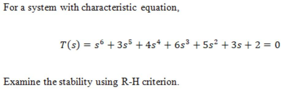 Solved For a system with characteristic equation, T(s) = s6 | Chegg.com
