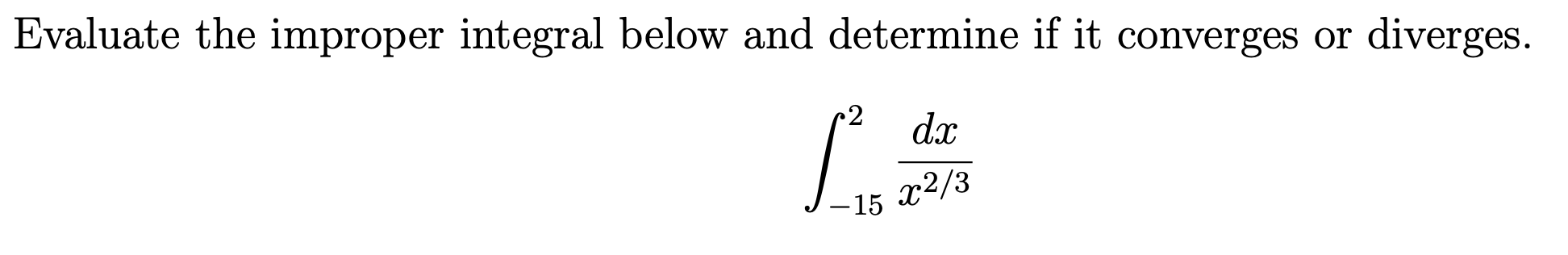 Solved Evaluate the improper integral below and determine if | Chegg.com