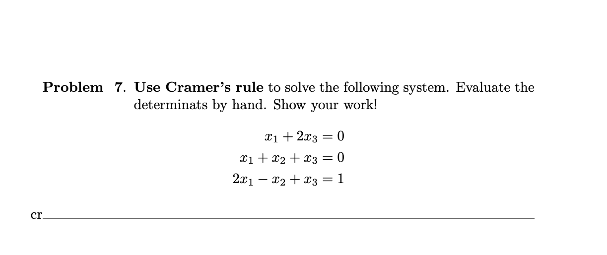 Solved blem 7. Use Cramer's rule to solve the following | Chegg.com