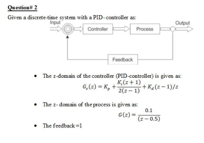 Solved Question# 2 Given a discrete-time system with a | Chegg.com