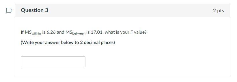 Solved If MSwithin is 6.26 and MSbetween is 17.01, what | Chegg.com