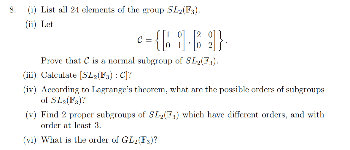 Solved (i) List all 24 elements of the group SL2(F3). (ii) | Chegg.com