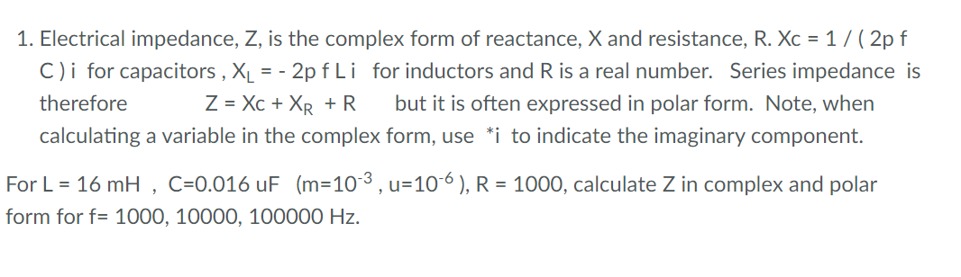 Solved =- + 1. Electrical impedance, Z, is the complex form | Chegg.com