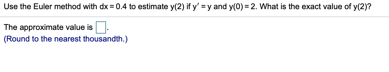 Solved Use the Euler method with dx = 0.4 to estimate y(2) | Chegg.com