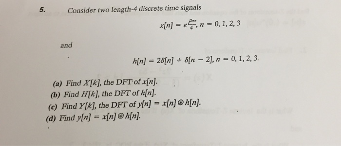 Solved Consider two length-4 discrete time signals x[n] = | Chegg.com