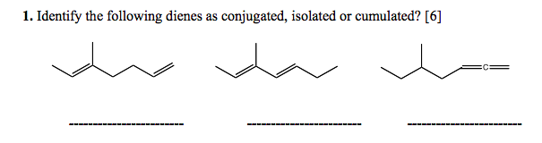 Solved 1. Identify the following dienes as conjugated, | Chegg.com