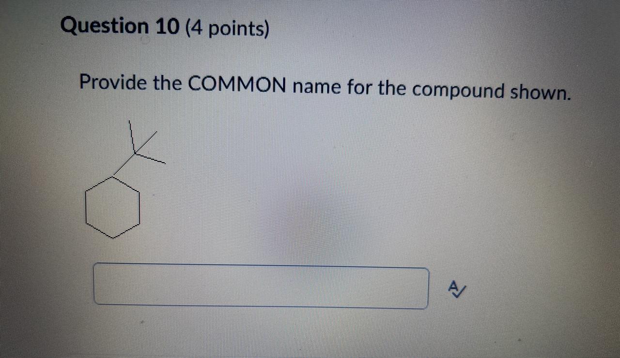 Solved Question 10 (4 ﻿points)Provide the COMMON name for | Chegg.com