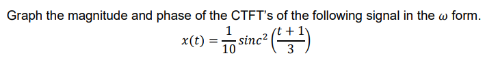 Solved Graph the magnitude and phase of the CTFT's of the | Chegg.com