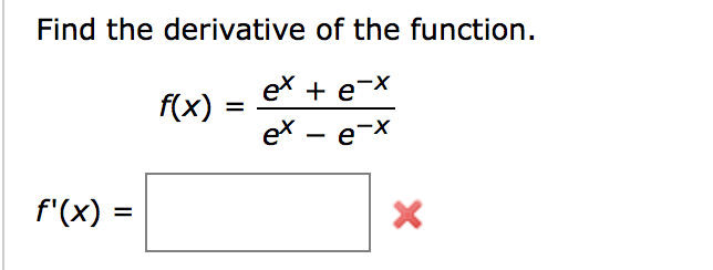 Solved Find the derivative of the function. = ex + e-x f(x) | Chegg.com