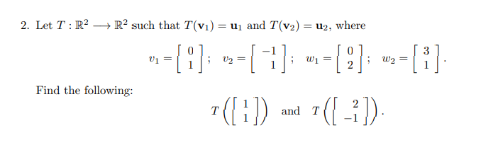 Solved 2. Let T: R2 + R2 such that T(v1) = uj and T(V2) = | Chegg.com