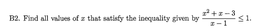 Solved B2. Find all values of x that satisfy the inequality | Chegg.com