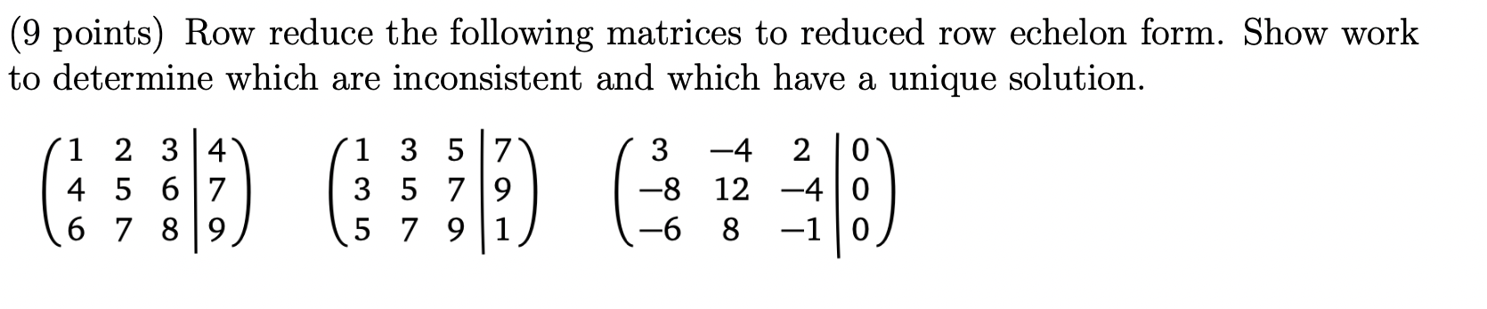 Solved (9 ﻿points) ﻿Row reduce the following matrices to | Chegg.com