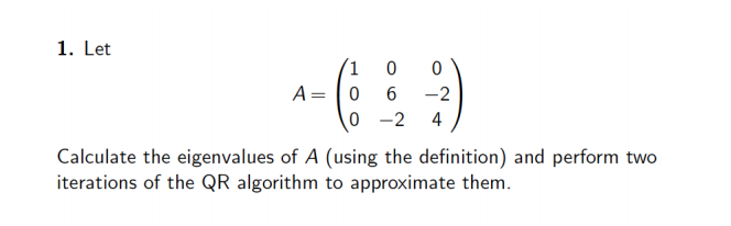 Solved 1. Let 0 1 0 A=0 6 0-2 -2 4 Calculate the eigenvalues | Chegg.com