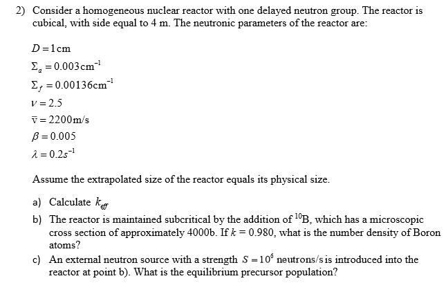 2) Consider a homogeneous nuclear reactor with one | Chegg.com