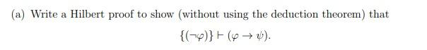 (a) Write a Hilbert proof to show (without using the | Chegg.com