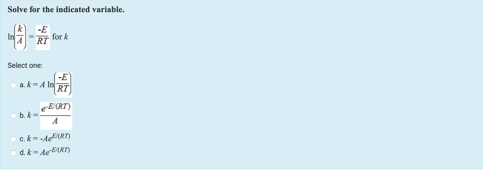 Solved Solve for the indicated variable. ln(Ak)=RT−E for k | Chegg.com
