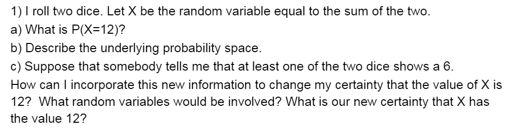 Solved 1) I roll two dice. Let X be the random variable | Chegg.com