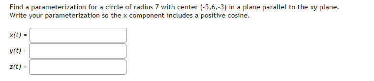 Solved Find a parameterization for a circle of radius 7 with | Chegg.com
