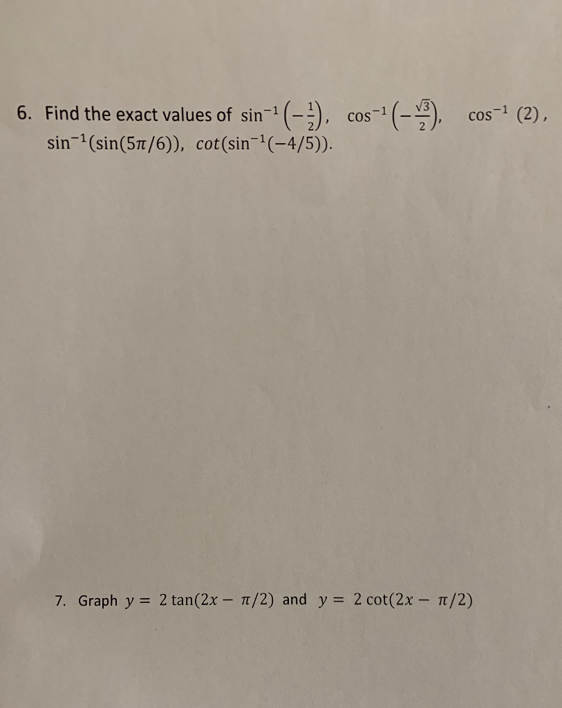 Solved 6. Find the exact values of sin-()COs 1 (2), | Chegg.com Solved 6. Find the exact values of sin-()COs 1 (2), | Chegg.com