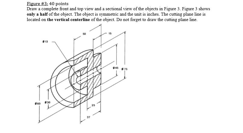 Solved Draw a complete front and top view and a sectional | Chegg.com