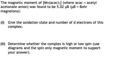 Solved The magnetic moment of [Mn(acac)3] (where acac = | Chegg.com