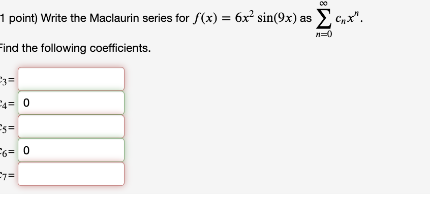 Solved 1 point) Write the Maclaurin series for | Chegg.com