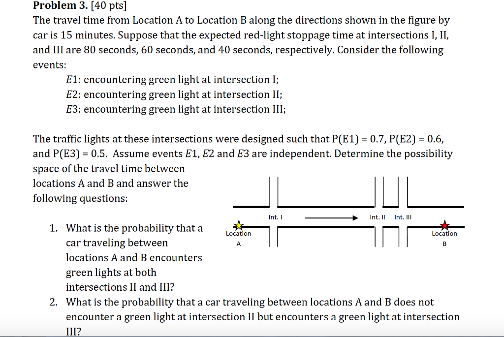 Solved Problem 3. [40 pts] The travel time from Location A | Chegg.com