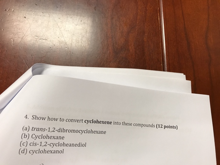 Solved Show how to convert cyclohexene into these compounds | Chegg.com