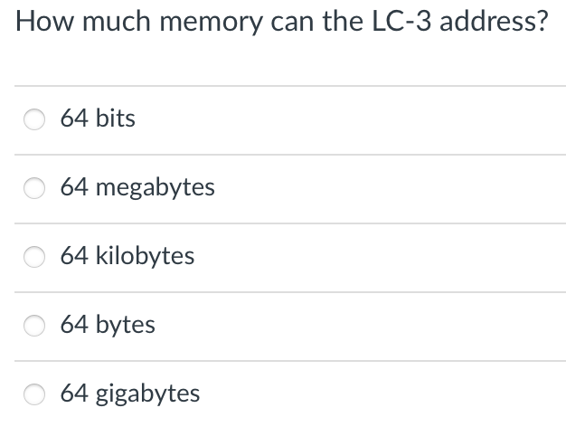 Solved How much memory can the LC-3 address? 64 bits 64 | Chegg.com