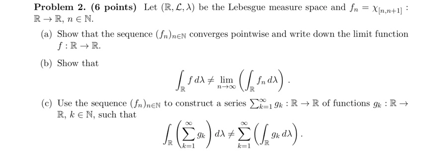 Solved Problem 2. (6 points) Let (R, L, X) be the Lebesgue | Chegg.com Solved Problem 2. (6 points) Let (R, L, X) be the Lebesgue | Chegg.com