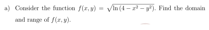 Solved a) Consider the function f(x,y)=ln(4−x2−y2). Find the | Chegg.com