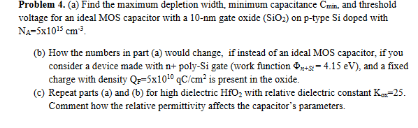 Solved Problem 4. (a) Find the maximum depletion width, | Chegg.com