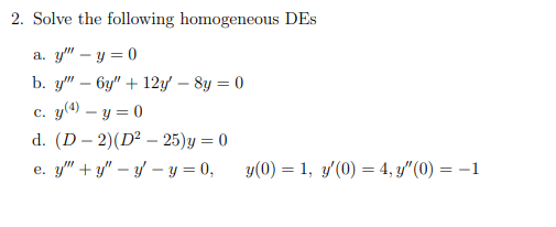 Solved 2. Solve the following homogeneous DES a. y - y = 0 | Chegg.com