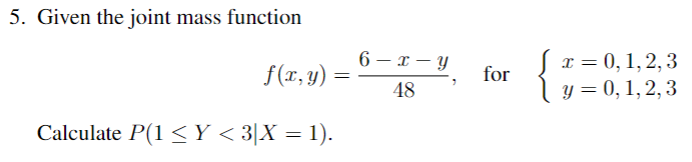 Solved 5. Given the joint mass function f(x,y)=486−x−y, for | Chegg.com