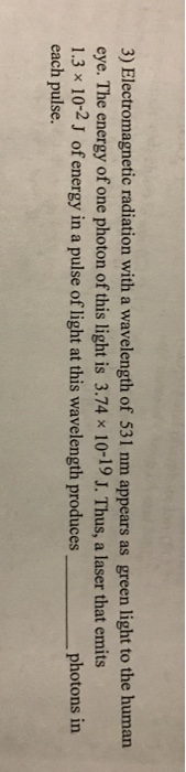 Solved 3) Electromagnetic radiation with a wavelength of 531 | Chegg.com