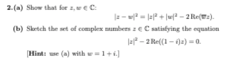 Solved 2.(a) Show that for z,w∈C: ∣z−w∣2=∣z∣2+∣w∣2−2Re(πm~). | Chegg.com