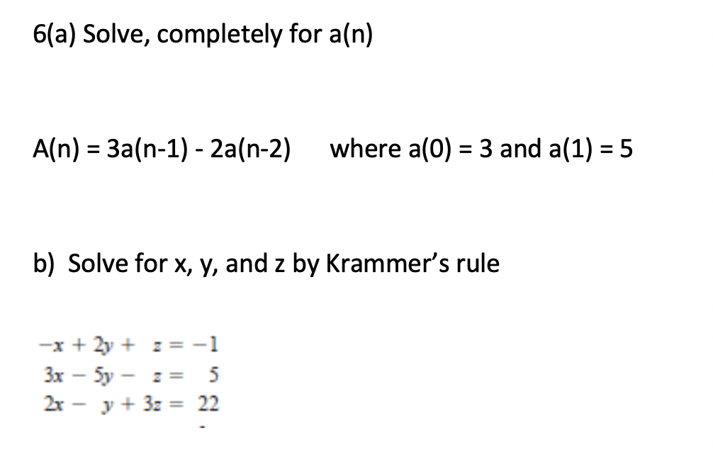 Solved 6(a) Solve, completely for a(n) A(n) = 3a(n-1) - | Chegg.com