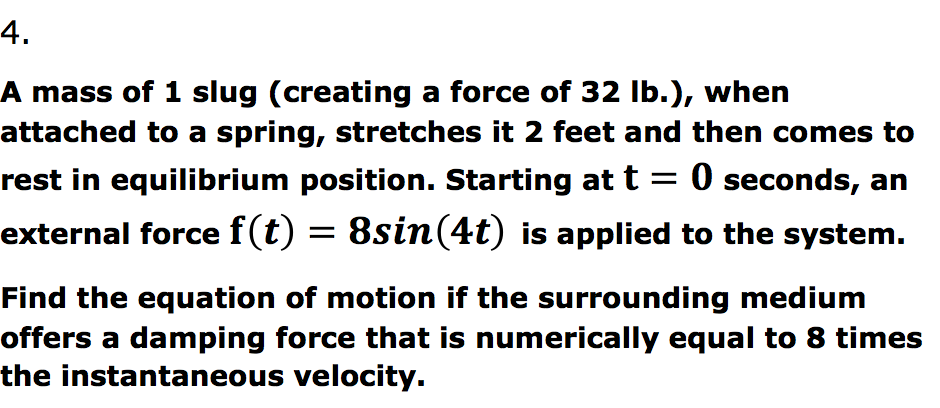 Solved A mass of 1 slug (creating a force of 32 lb.), when | Chegg.com