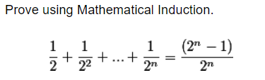 Solved Prove using Mathematical Induction. 1 1 1 + +...+ + 2 | Chegg.com
