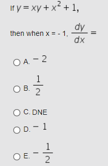 Solved If y = xy + x2 +1, then when x = -1, dy dx OA - 2 ОВ. | Chegg.com